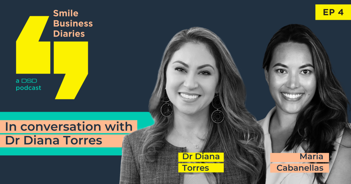 Smile Business Diaries conversation with Dr Diana Torres